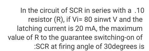 Solved In The Circuit Of SCR In Series With A 10 Resistor Chegg Com