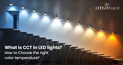 What Is Cct In Led Lights How To Choose The Right Color Temperature