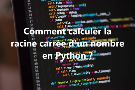 comment calculer la racine carree d un nombre en python tutorials grey
