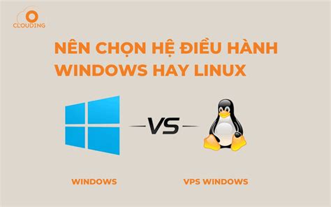 Nên Chọn Vps Windows Hay Vps Linux
