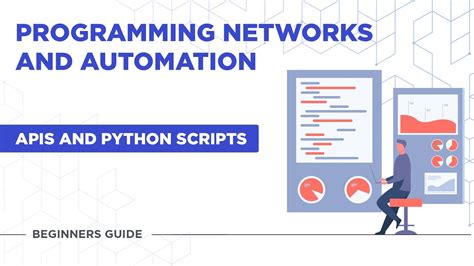 Programming Networks And Automation Apis And Python Scripts Beginners