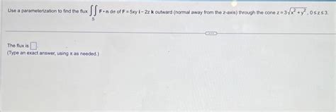 Solved Use A Parameterization To Find The Flux SFn Do Of Chegg