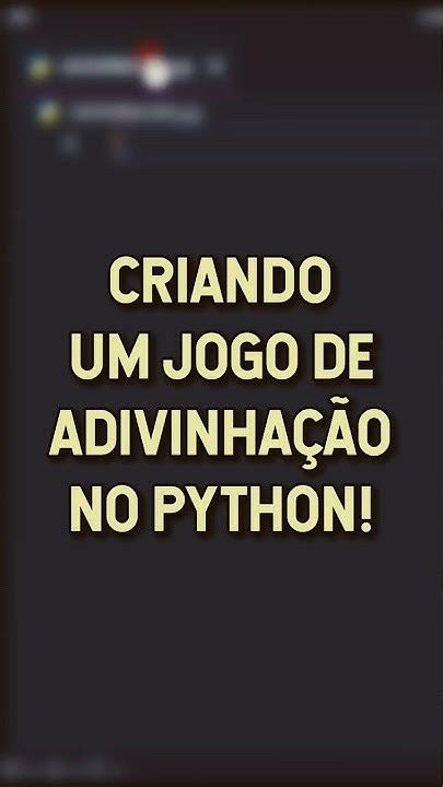 Criando Um Jogo De AdivinhaÇÃo Em Python Youtube