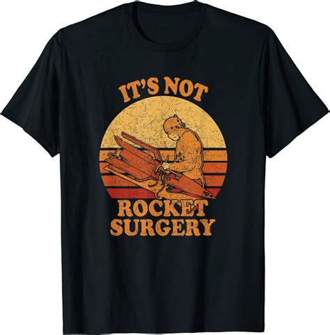 Its Not Rocket Surgery Retro Surgeon Rocket Scientist T Shirt Id