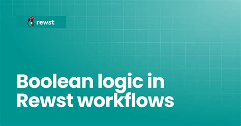 Boolean Logic In Rewst Workflows Rewst Documentation