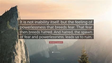 Richelle E Goodrich Quote It Is Not Inability Itself But The
