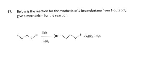 17 Below Is The Reaction For The Synthesis Of 1 Bromobutane From 1