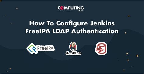 How To Configure Jenkins Freeipa Ldap Authentication By Computingpost