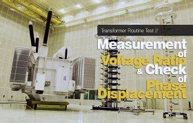 Transformer Routine Test Measurement Of Voltage Ratio And Check Of Phase Displacement