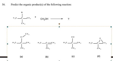 56 Predict The Organic Products Of The Following Reaction Ch Ho Ch Hc Ch3 Ch Ch3 Ch3 Ch A B C D