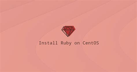 How To Install Ruby On Centos 8 Linuxize