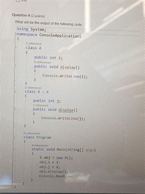 Solved Question 4 2 Points What Will Be The Output Of The Chegg