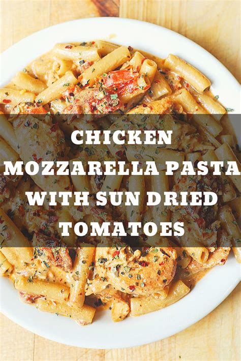 Chicken Mozzarella Pasta With Sun Dried Tomatoes