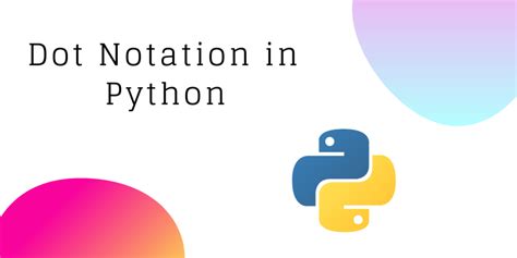 The Dot Notation In Python Askpython