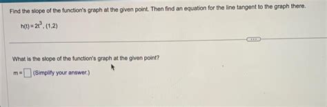 solved find the slope of the function s graph at the given
