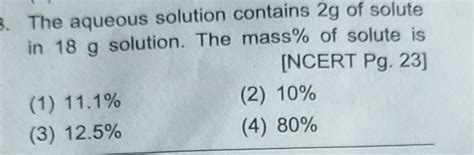 The Aqueous Solution Contains 2 G Of Solute In 18 G Solution The Mass