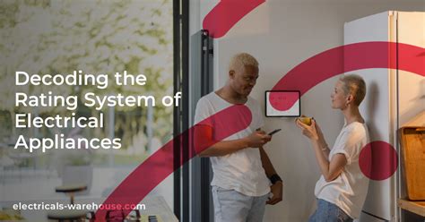 Decoding The Rating System Of Electrical Appliances