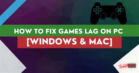 How To Fix Games Lag On PC Windows Mac TechMaina