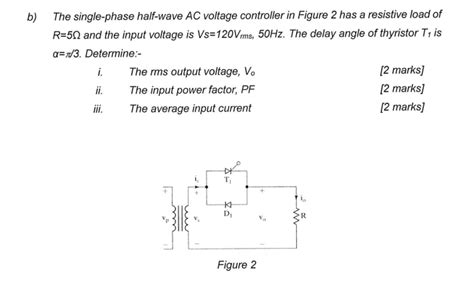 Solved B The Single Phase Half Wave AC Voltage Controller Chegg