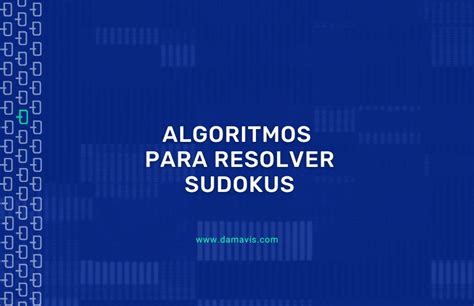 Cómo Resolver Sudokus Con Algoritmos Paso A Paso Damavis Blog