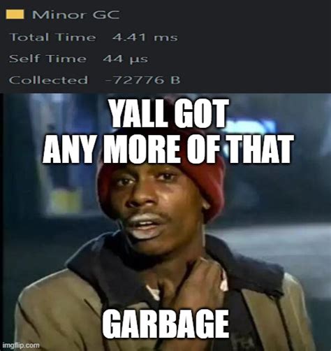 garbage collector working as intended r programmerhumor
