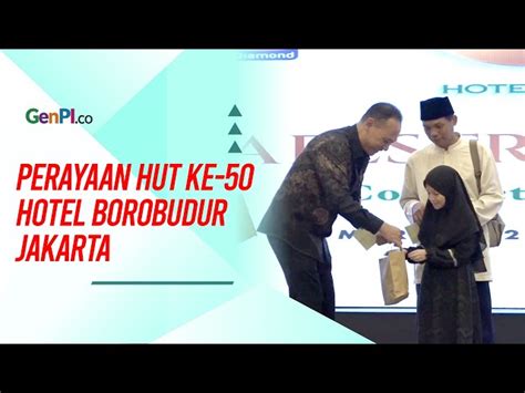 Video Perayaan HUT Ke 50 Hotel Borobudur Jakarta Gelar Dialo