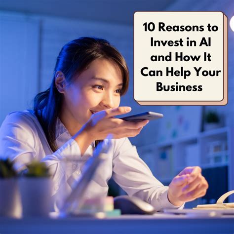 10 Reasons To Invest In Ai And How It Can Help Your Business