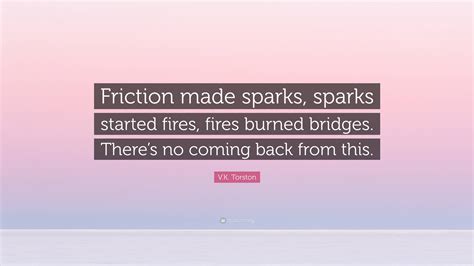 Vk Torston Quote Friction Made Sparks Sparks Started Fires Fires