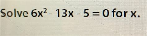 Solved Solve 6x2 13x 50 ﻿for X