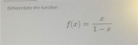 Solved Differentiate The Functionfxx1 X
