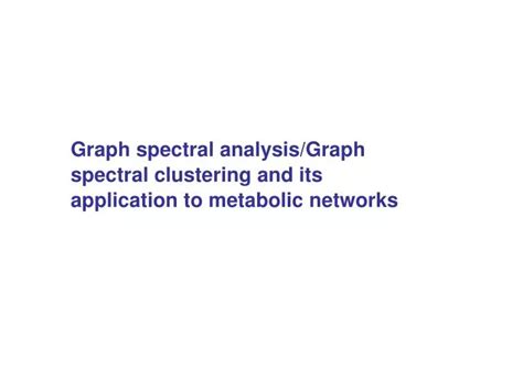 Ppt Graph Spectral Analysisgraph Spectral Clustering And Its