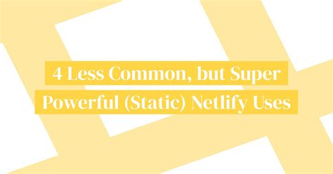 4 Less Common But Super Powerful Static Netlify Uses Sean C Davis