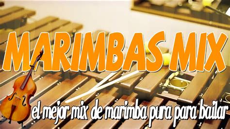 El Mejor Mix De Marimba Pura Para Bailar MARIMBAS MIX Las Mejores YouTube Music