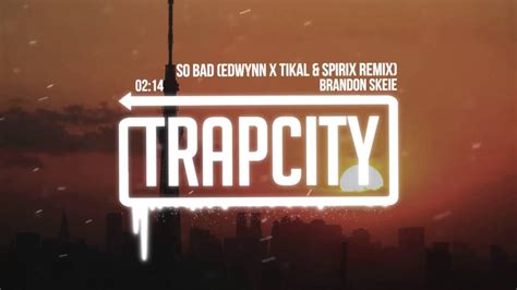 Brandon Skeie So Bad Nakid Remix Youtube