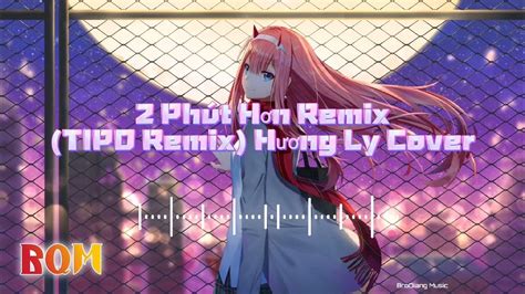 Pháo 2 Phút Hơn Hai Phút Hơn Remix Tipo Remix Hương Ly Cover【越南鼓