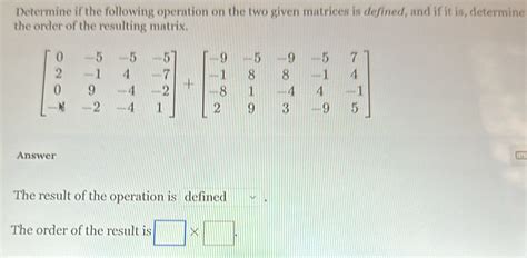 solved determine if the following operation on the two given matrices