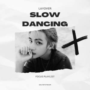 Slow Dancing Focus Playlist By Onlybtstream Spotify