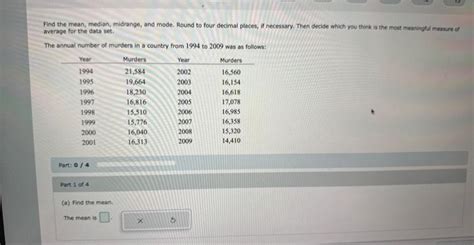 Solved Find The Mean Median Midrange And Mode Round To Chegg