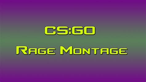 Cs Go Rage Montage Youtube