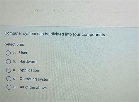Computer System Can Be Divided Into Four StudyX