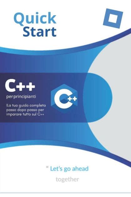 C Per Principianti La Tua Guida Completa Passo Dopo Passo Per