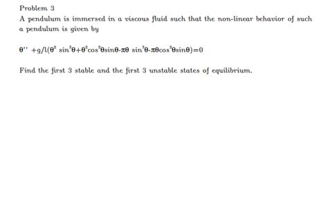 Solved A Pendulum Is Immersed In A Viscous Fluid Such That