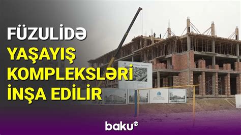 Füzulidə yaşayış kompleksləri inşa edilir - YouTube
