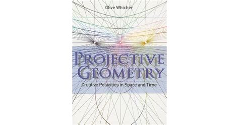 Projective Geometry Creative Polarities In Space And Time By Olive Whicher