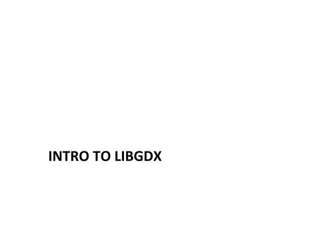 intro to building android games using libgdx ppt