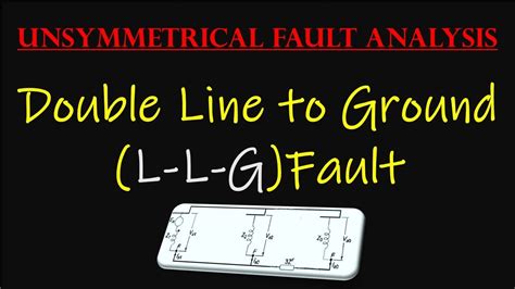 Lecture 6 Double Line To Ground L L G Fault Unsymmetrical Fault