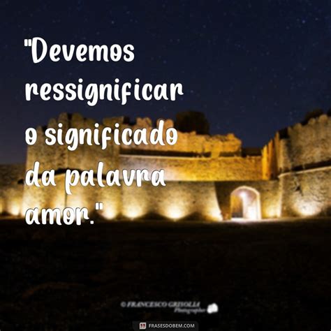 Descubra O Poder Das Frases Para Ressignificar O Significado Em Sua
