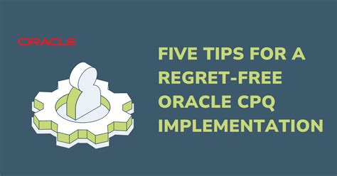 5 Tips For Regret Free Oracle CPQ Implementation Pierce Washington