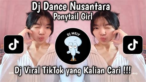 DJ DANCE NUSANTARA PONYTAIL GIRL VIRAL TIK TOK TERBARU 2024 YANG KALIAN