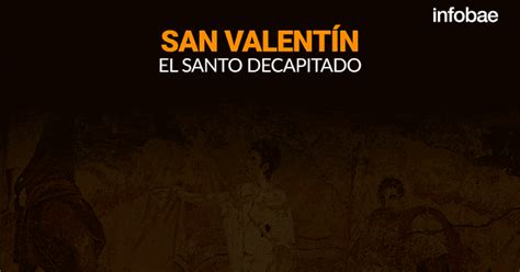 La Historia De San Valentín El Santo Decapitado Infobae